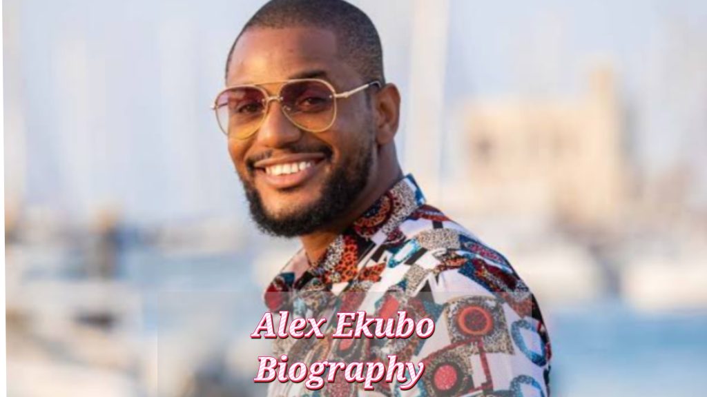 Alex Ekubo Biography: Early Life, Age, Wife & Career