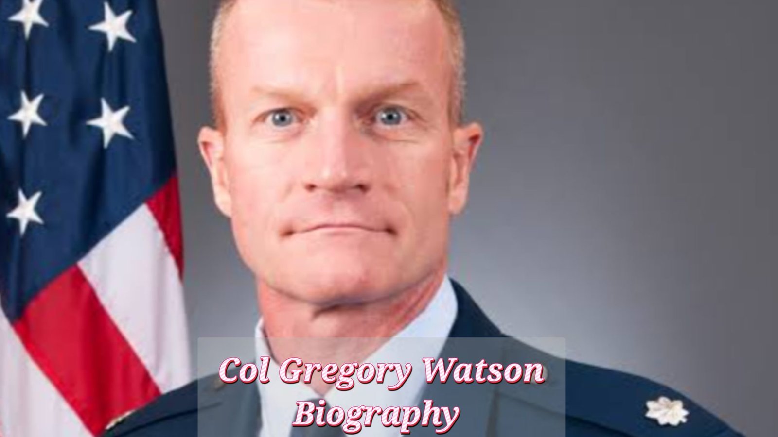 Col. Gregory Watson Biography: Early Life, Incident, Nationality & Career